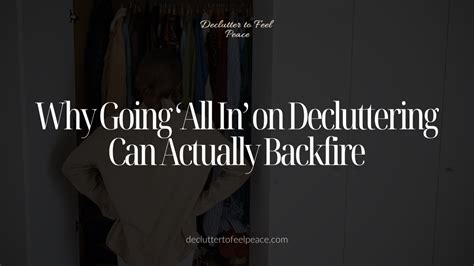Why Going ‘All In’ on Decluttering Can Actually Backfire