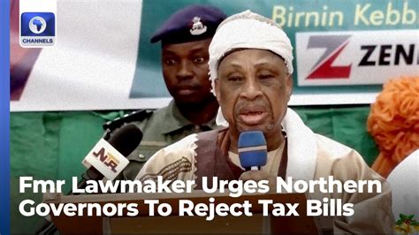 Fmr Federal Lawmaker Urges Northern Governors To Reject Tax Bills Youtube
