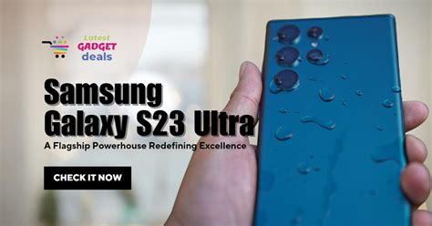 Samsung Galaxy S23 Ultra An Excellent Flagship Powerhouse