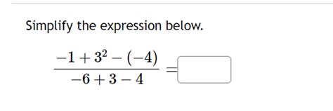 Solved Simplify The Expression Below 1 32 4 6 3 4 Chegg Com