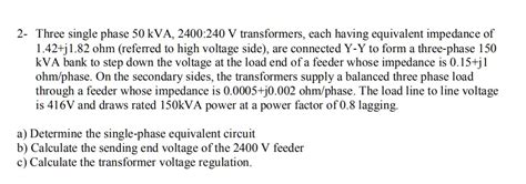 Solved 2 Three Single Phase 50 Kva 2400240 V Transformers Each