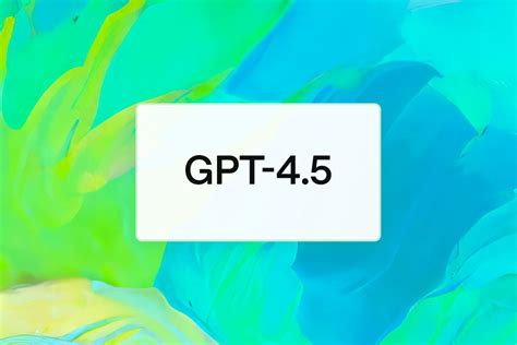 Openai Introduces Gpt 45 Ai Model In Research Preview Its ‘best Model