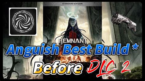 Patched Remnant Anguish Best Build Before Dlc Youtube