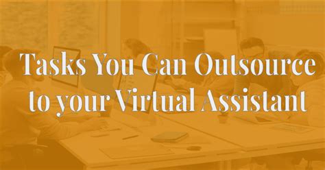 Tasks You Can Outsource To Your Virtual Assistant