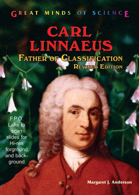 Carl Linnaeus Father Of Classification Great Minds Of Science