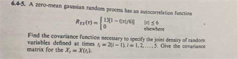 Solved 64 5 A Zero Mean Gaussian Random Process Has An