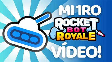 Mi Primer Vídeo De Rocket Bot Royale Youtube
