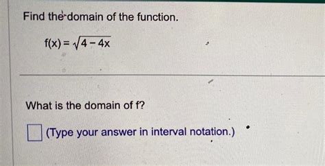 Answered Find The Domain Of The Function F X 4 4x What Is The Domain