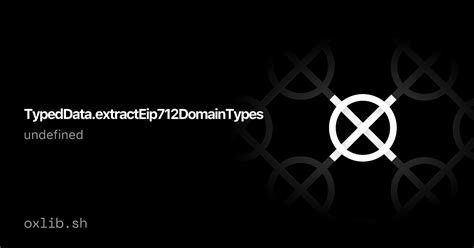 Typeddataextracteip712domaintypes · Ox