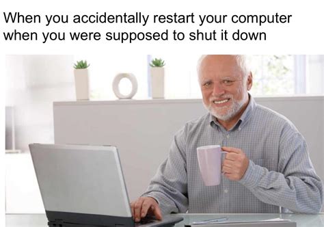 I Made This After I Accidentally Restarted The Computer R Dankmemes