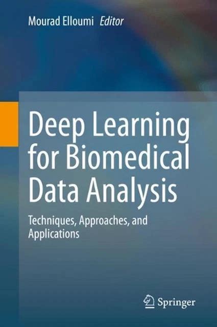 Deep Learning For Biomedical Data Analysis Techniques Approaches And