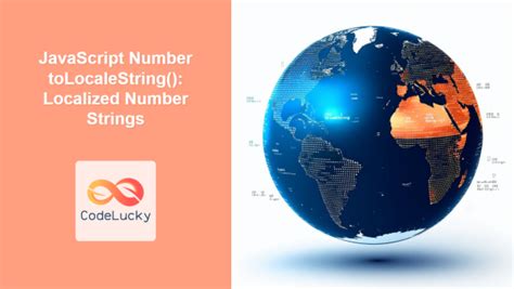 JavaScript Number ToLocaleString Localized Number Strings CodeLucky