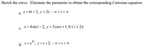 Solved Sketch The Curve Eliminate The Parameter To Obt