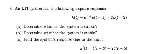 Solved An Lti System Has The Following Impulse Response Ht E 2t