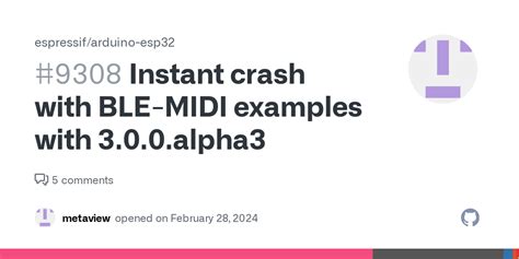 Instant Crash With Ble Midi Examples With 300alpha3 · Issue 9308 · Espressifarduino Esp32