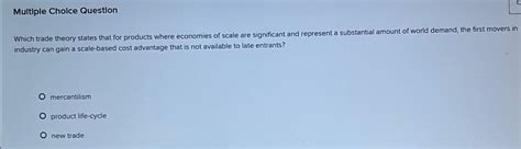 Solved Multiple Cholce Questionwhich Trade Theory States Chegg