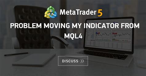 Problem Moving My Indicator From Mql4 Strategy Tester Technical
