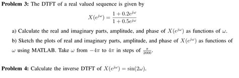 solved problem 3 the dtft of a real valued sequence is given by 1 0