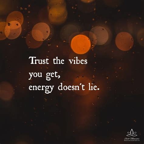 Trust The Vibes You Get Still Moments
