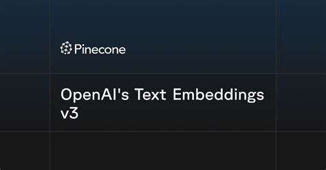 Openais Text Embeddings V3 Pinecone