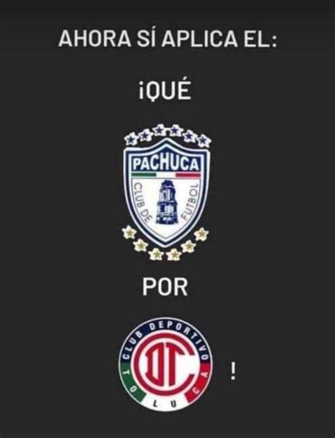 Memes de la Final La afición se pregunta qué Pachuca por Toluca