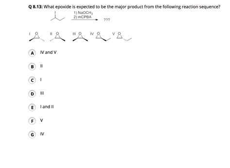 Solved Q8 13 What Epoxide Is Expected To Be The Major Chegg