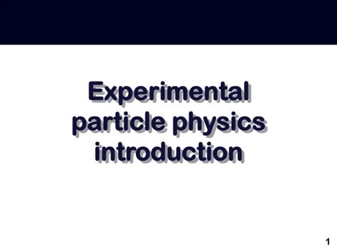 Ppt Introduction To Particle Physics Powerpoint Presentation Free