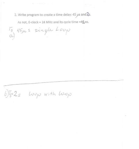 Solved 2 Write program to create a time delay 45μs and 2s Chegg