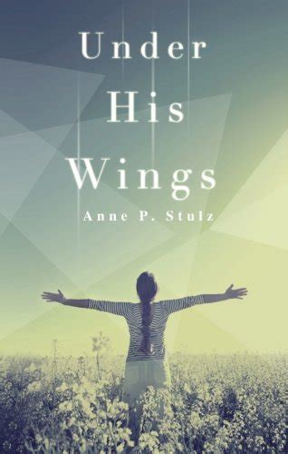 Under His Wings Anne P Stulz 9781632681232 Books
