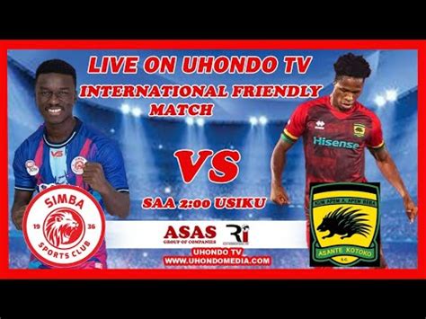 Live Simba Sc Asante Kotoko Mechi Ya Kirafiki Youtube