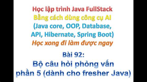 Khóa Học Java Fullstack Bằng Công Cụ Ai Bài 92 Bộ Câu Hỏi Phỏng Vấn