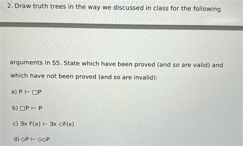 Draw Truth Trees In The Way We Discussed In Class For