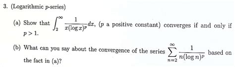 Solved Logarithmic P Series A Show That Chegg