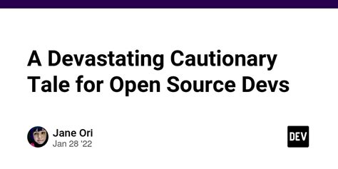 A Devastating Cautionary Tale For Open Source Devs Dev Community
