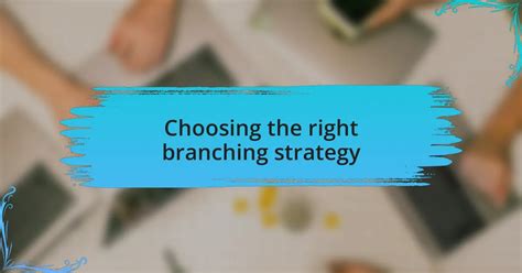 My Git Branching Strategies For Success •