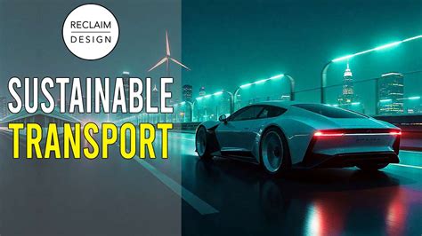 Sustainable Transport 10 Pros And Cons Reclaim Design