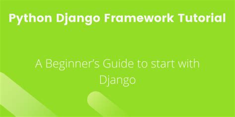 Python Django Framework Tutorial For Beginners A Beginners Guide To