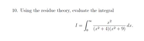 solved 10 using the residue theory evaluate the integral