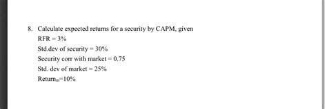 Solved Calculate Expected Returns For A Security By CAPM Chegg