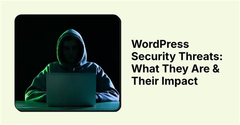 Wordpress Security Threats What They Are And Their Impact