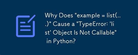 為什麼「example List」在 Python 中會導致「typeerror List Object Is Not