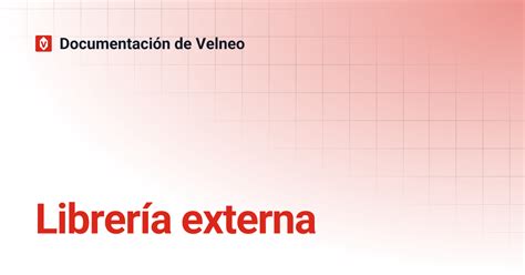 Librer A Externa Documentaci N De Velneo