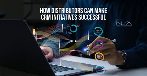 How Distributors Can Make CRM Initiatives Successful NSA 3 0
