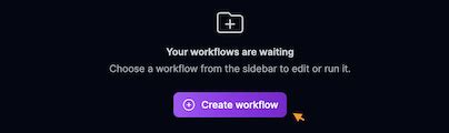 Your First Workflow