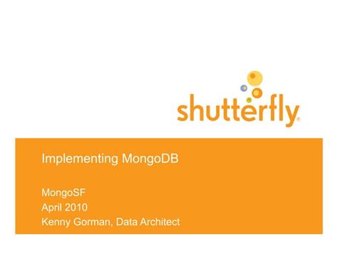 Implementing Mongodb At Shutterfly Kenny Gorman Ppt
