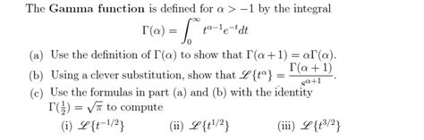 Solved The Gamma Function Is Defined For Alpha 1 By The