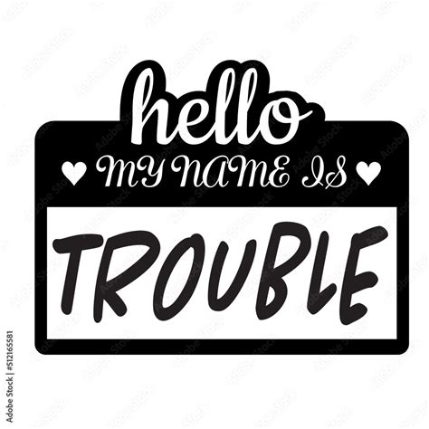 Hello My Name Is Trouble Svg Name Tag Svg Name Tag Svg Cut Files Bold Black Name Badges Svg