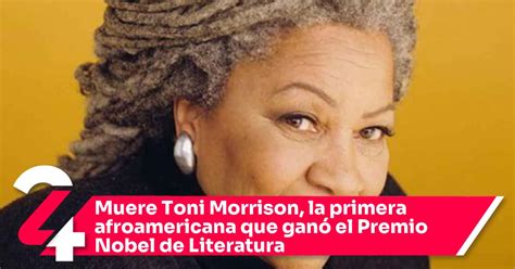 Muere Toni Morrison La Primera Afroamericana Que Ganó El Premio Nobel