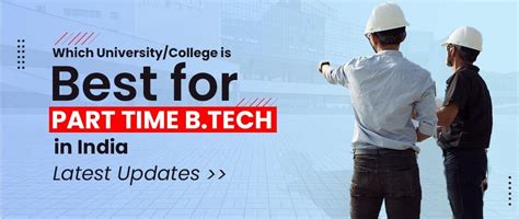 Which University College Is Best For Part Time B Tech In India Latest Updates