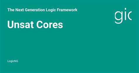 Unsat Cores The Next Generation Logic Framework